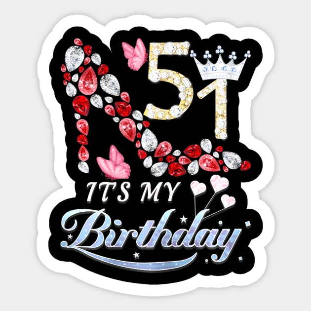 Womens Its My 51St Shoe Crown Happy 51St Birthday - Birthday - Sticker ...