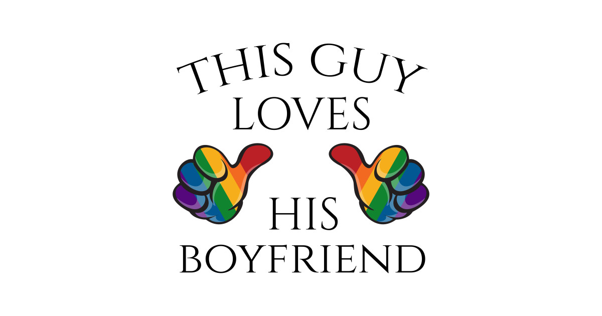 This Guy Loves His Boyfriend Gay Pride Design with Rainbow Thumbs ...