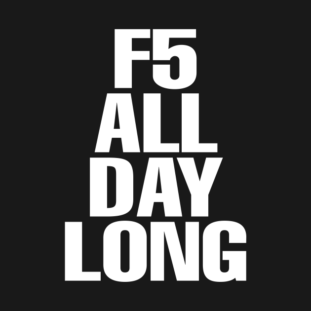 F5 Refresh F5 T Shirt Teepublic