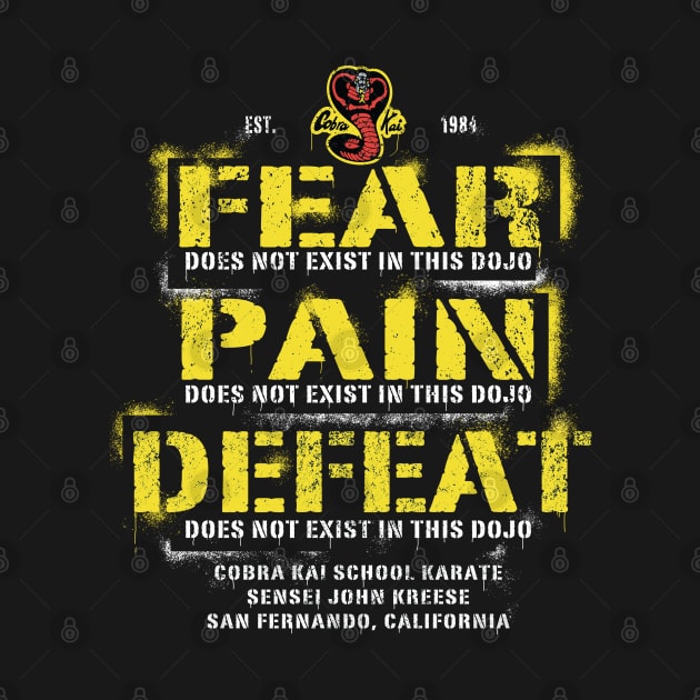Fear, Pain, Defeat Does Not Exist In This Dojo - Cobra Kai The Karate Kid - T-Shirt | TeePublic