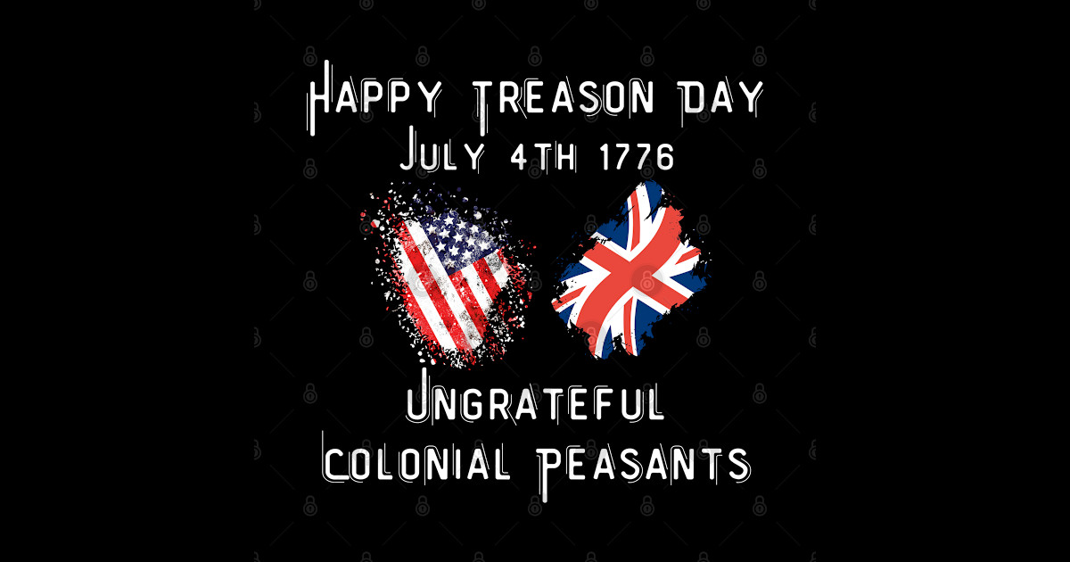 Happy Treason Day! - July 4th - Sticker | TeePublic