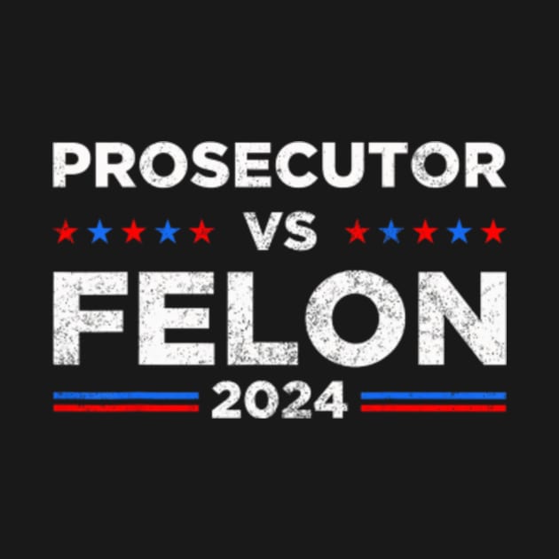 Vintage Prosecutor Vs Felon 2024 - Prosecutor Vs Felon - T-Shirt ...