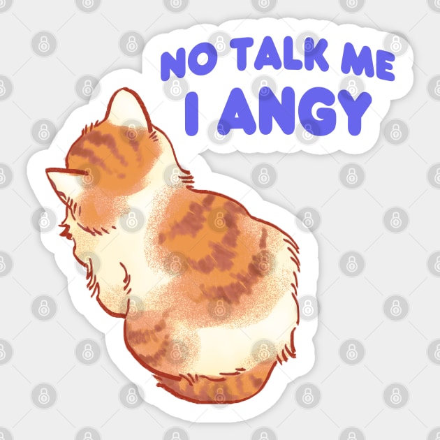No talk me i angy small cat meme - Cat Memes - Sticker | TeePublic