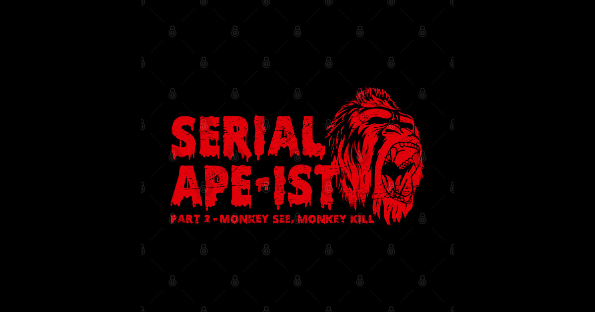 Serial Ape-ist 2 (aged look) - Serial Ape Ist 2 - Sticker | TeePublic