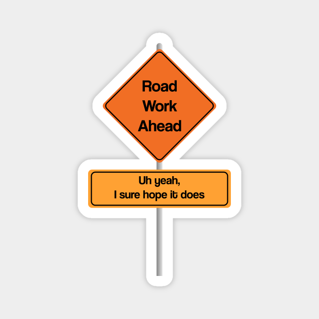Road work ahead? - Vine - Magnet | TeePublic