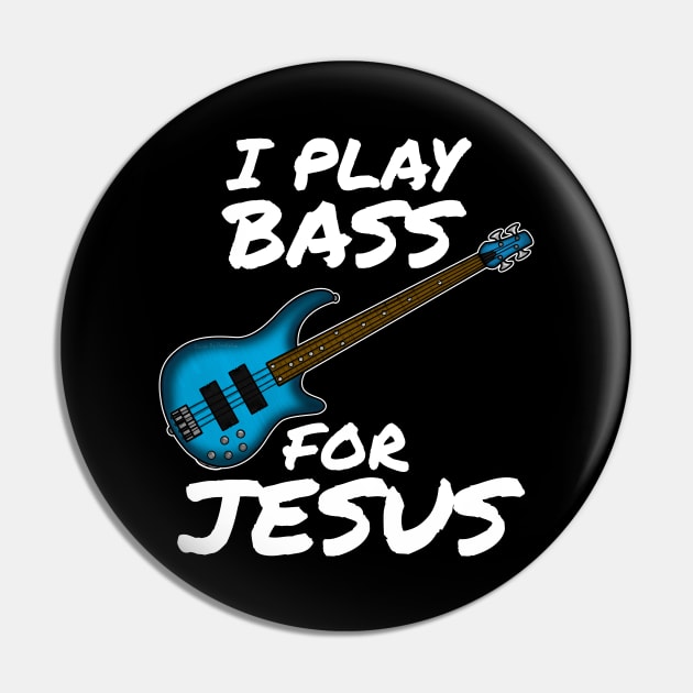 I Play Bass For Jesus Bassist Church Musician - Church Bassist - Pin ...