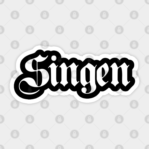 Singen written with gothic font - Singen - Sticker | TeePublic