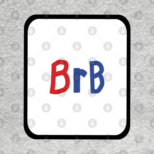 Be Right Back BRB in a Frame - Slang - T-Shirt | TeePublic