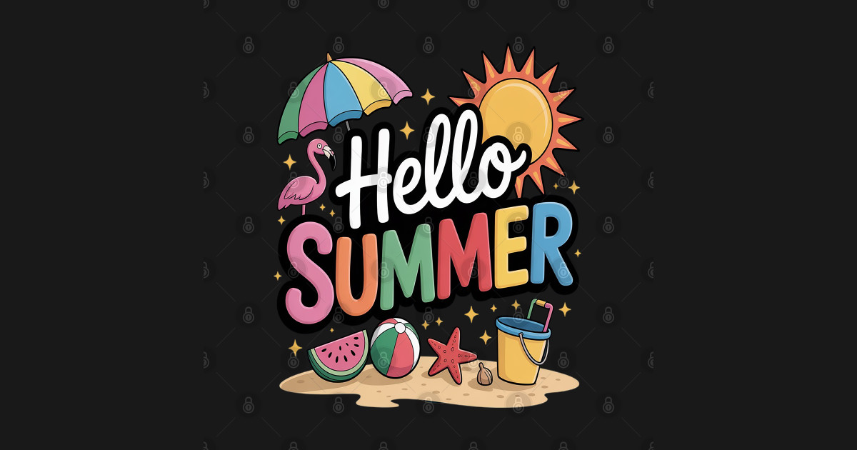 Hello Summer Happy Last Day School Summer Vacation - Hello Summer Happy ...