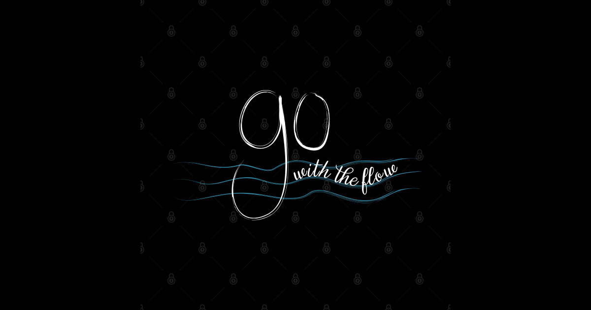 Go with the flow - A simple consoled word pattern - Positivity Quotes ...