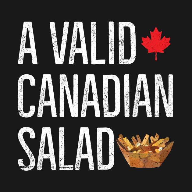 A Valid Canadian Salad Design For A Poutine Lover Canadian Poutine T Shirt TeePublic DE a-valid-canadian-salad-design-for-a-poutine-lover-canadian-poutine-t-shirt-teepublic-de