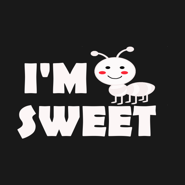 I'M SWEET t-shirt - Sweetie - T-Shirt | TeePublic