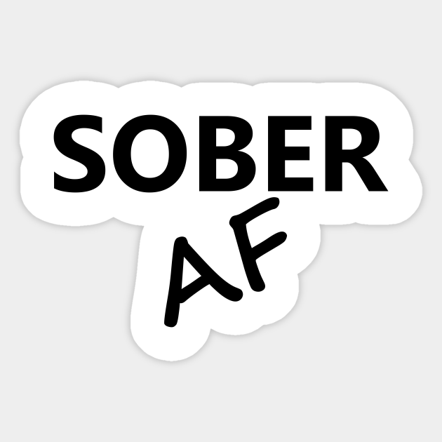 Sober AF is a simple humorous design for those in Recovery from ...