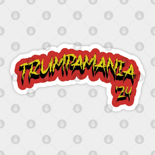 trumpamania-trump 2024 - Trumpamania - Sticker | TeePublic