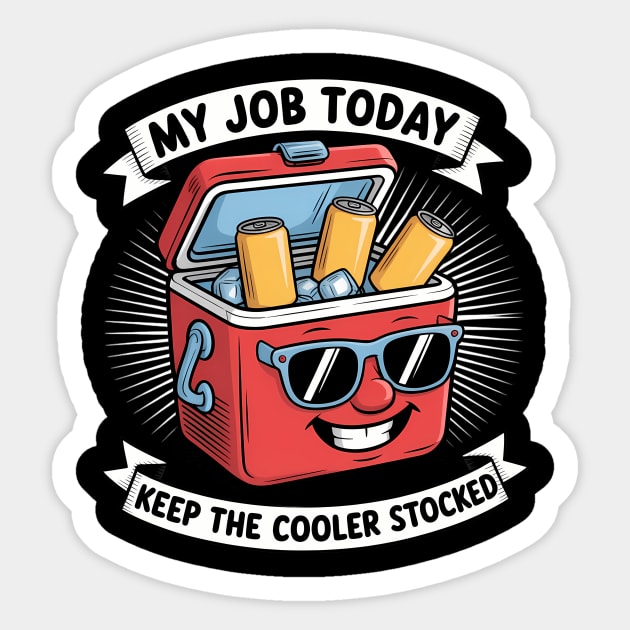 My Job Today Keep The Cooler Stocked Labor Day - Funny - Sticker ...