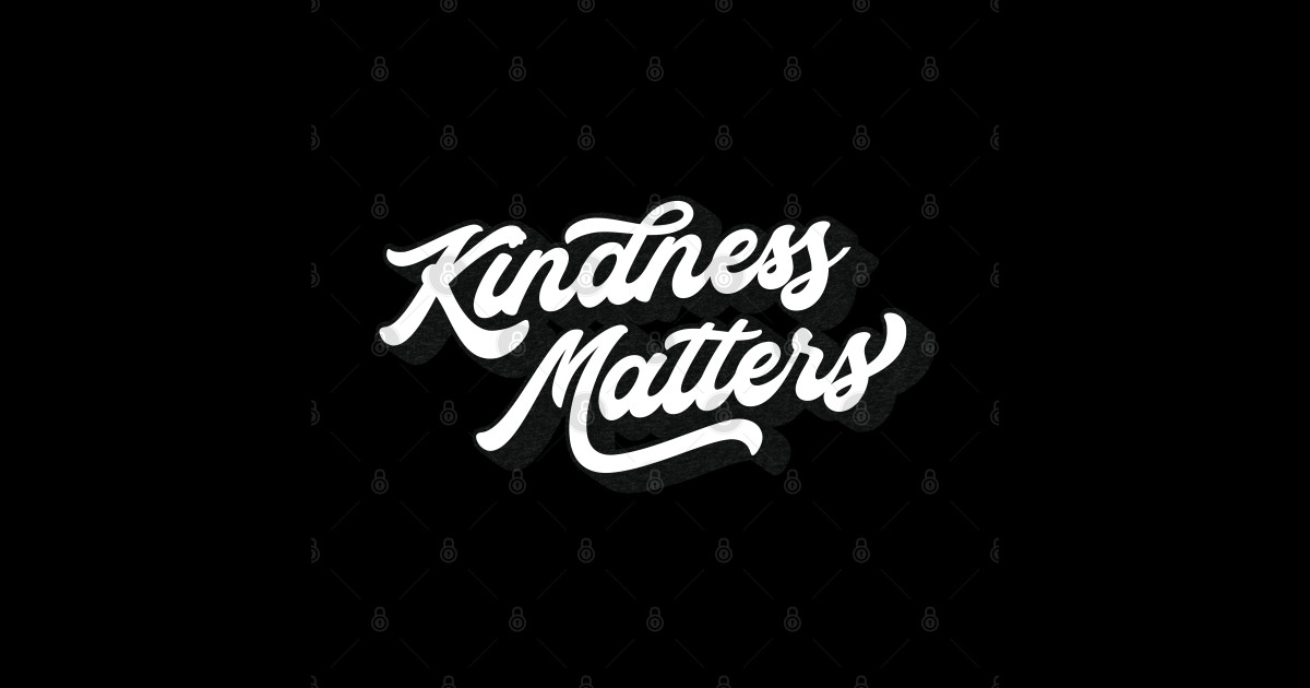 Kindness Matters Lettering (Black & White Design) - Kindness Matters ...
