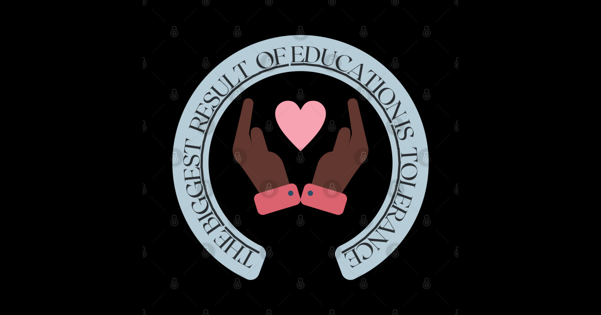the biggest of education is tolerance - Tolerant - Sticker | TeePublic