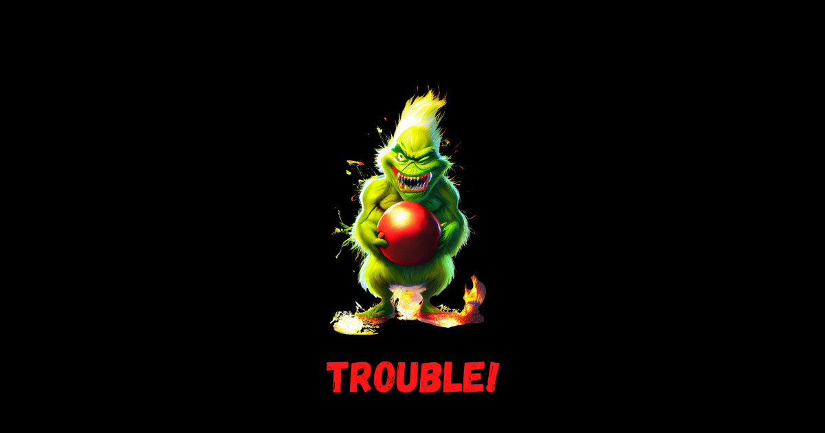 Grinch - Get Into Some Trouble - Grinch Christmas - Sticker | TeePublic