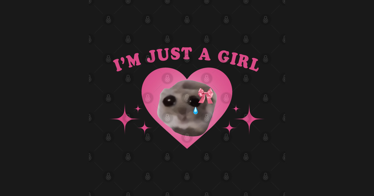 sad hamster meme i'm just a girl - Sad Hamster - T-Shirt | TeePublic