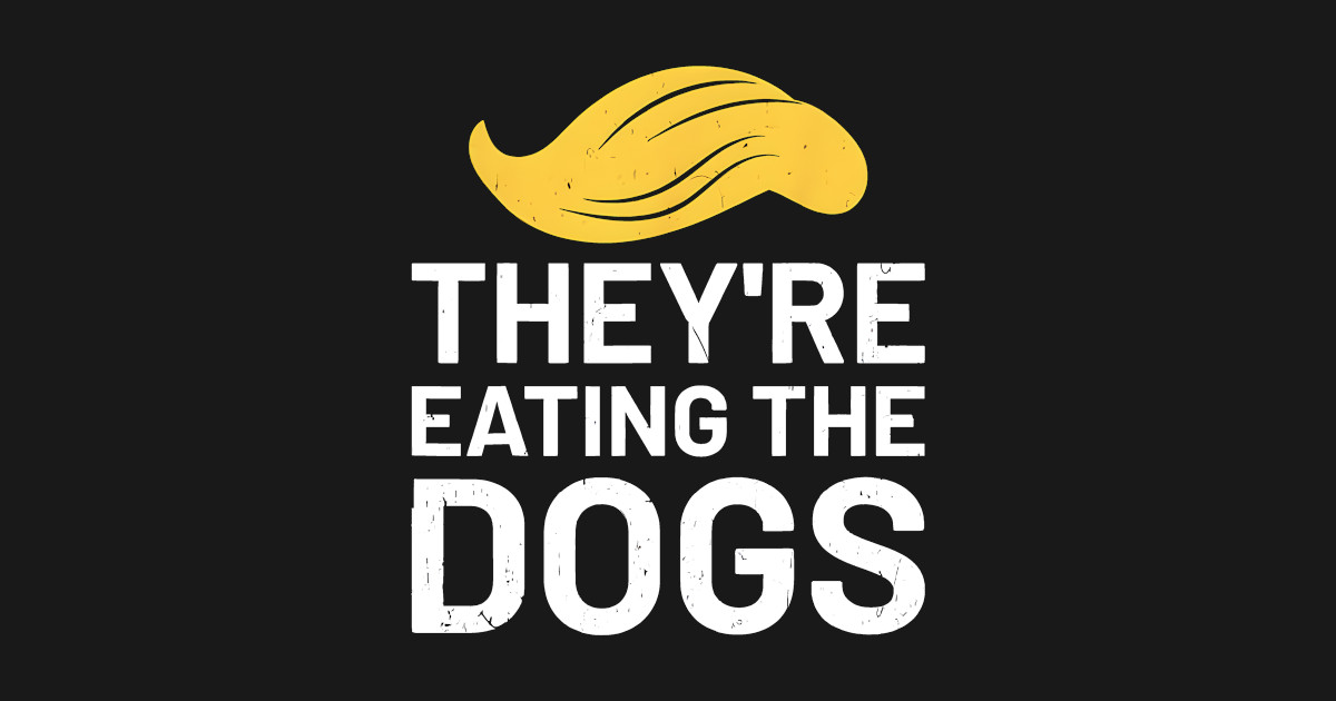They're Eating The Dogs - Theyre Eating The Dogs - T-Shirt | TeePublic