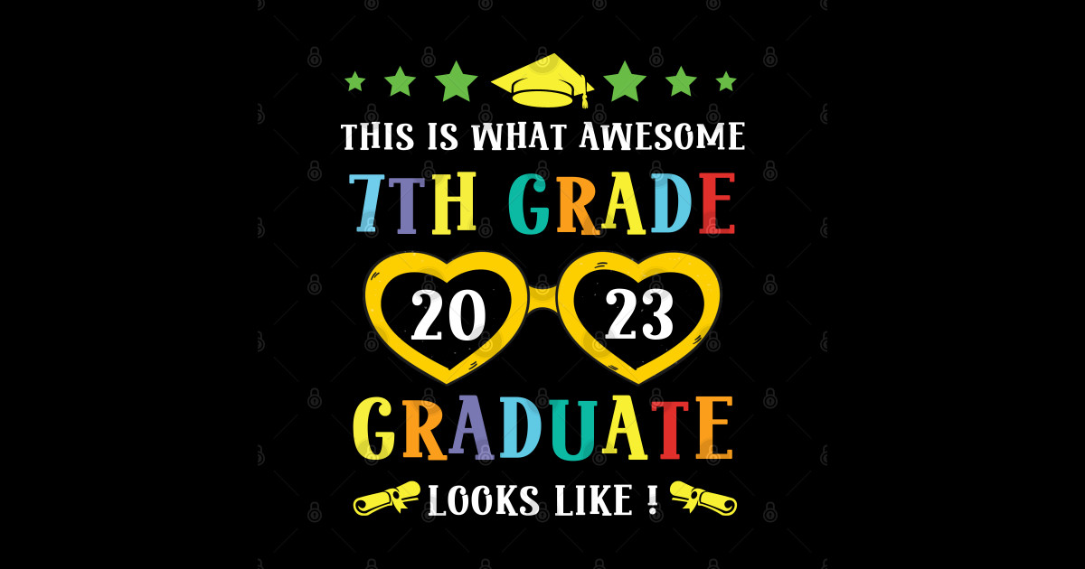 What Awesome 7th Grade Graduate Looks Like 2023 Graduation - 7th Grade ...