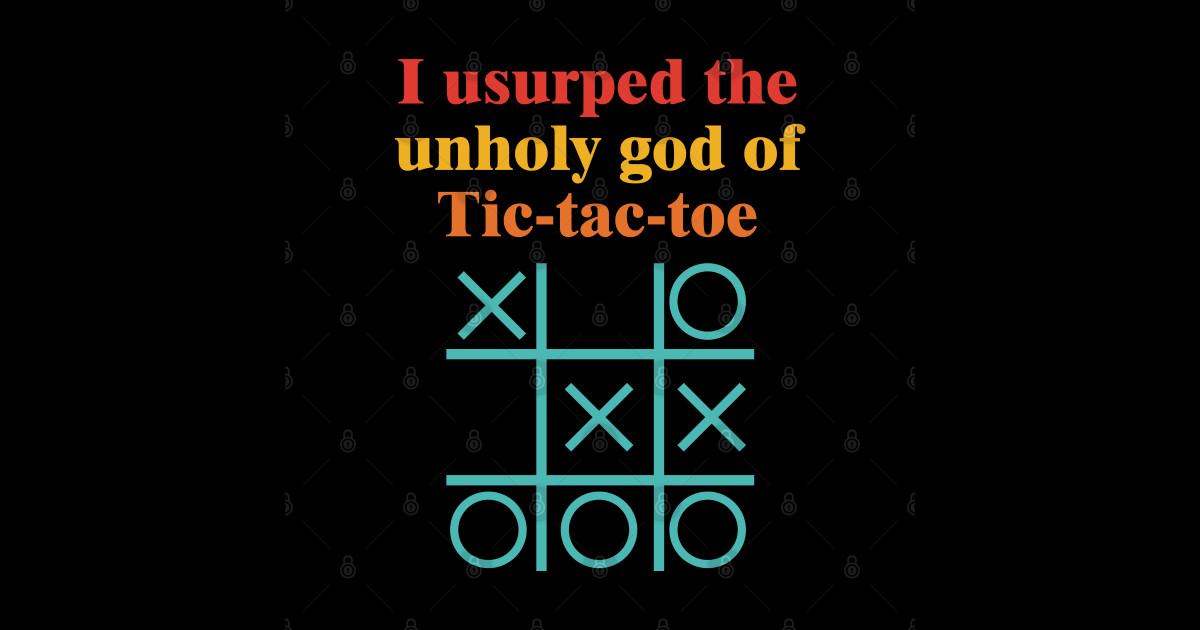 I Usurped The Unholy God Of Tic-Tac-Toe - Funny Quote - Sticker | TeePublic