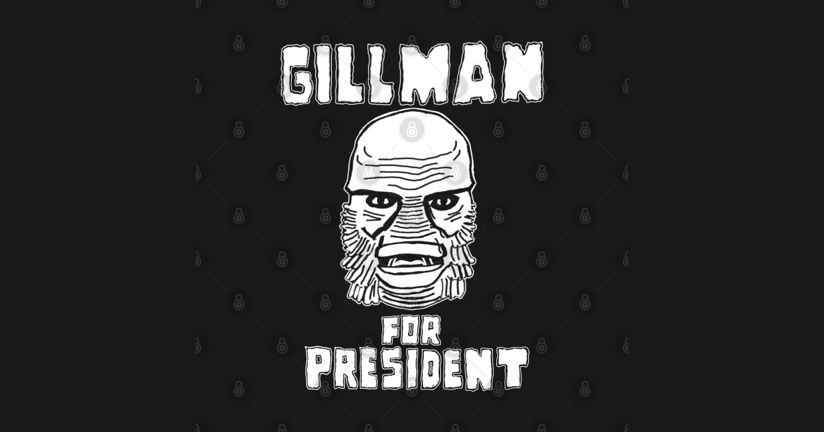 Gillman for president - Horror - T-Shirt | TeePublic
