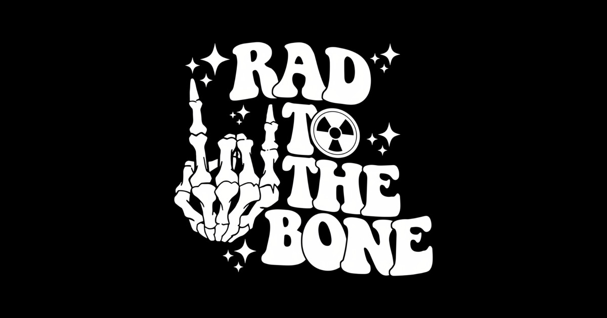 Rad To The Bone Radiology Skeleton X-Ray Radiology Nurse - Rad To The ...