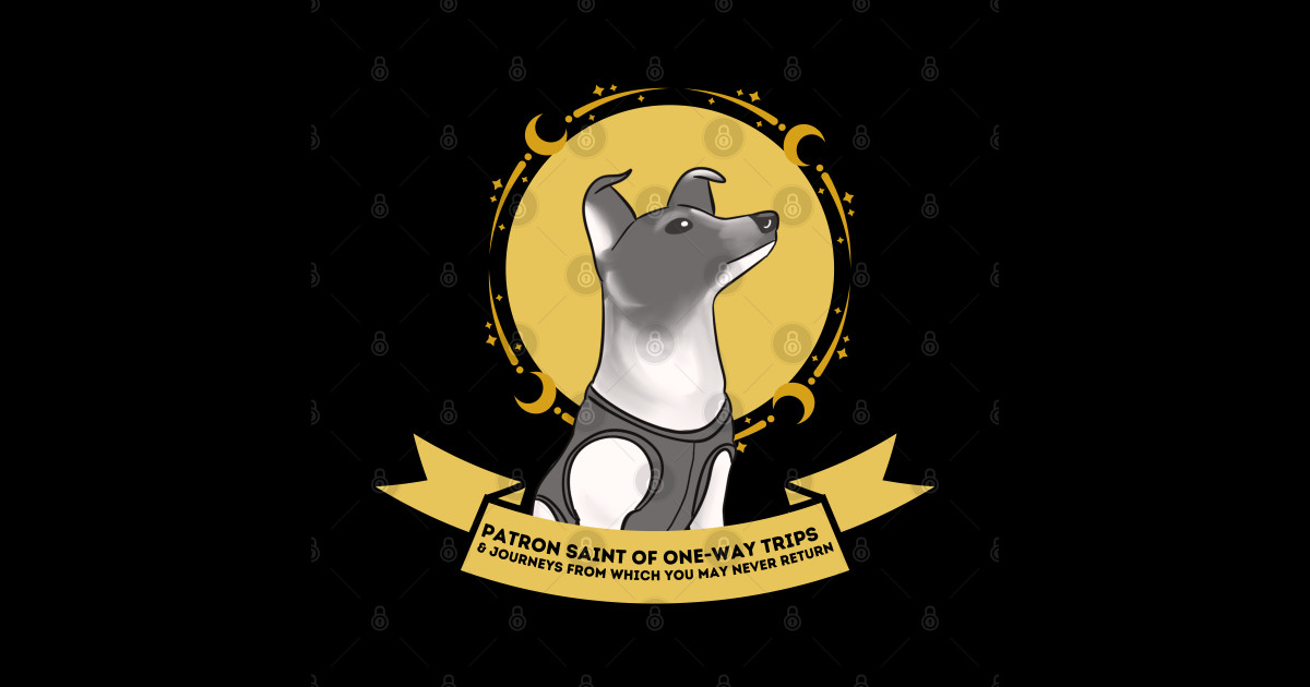 laika; patron saint of one way trips - Laika - Sticker | TeePublic