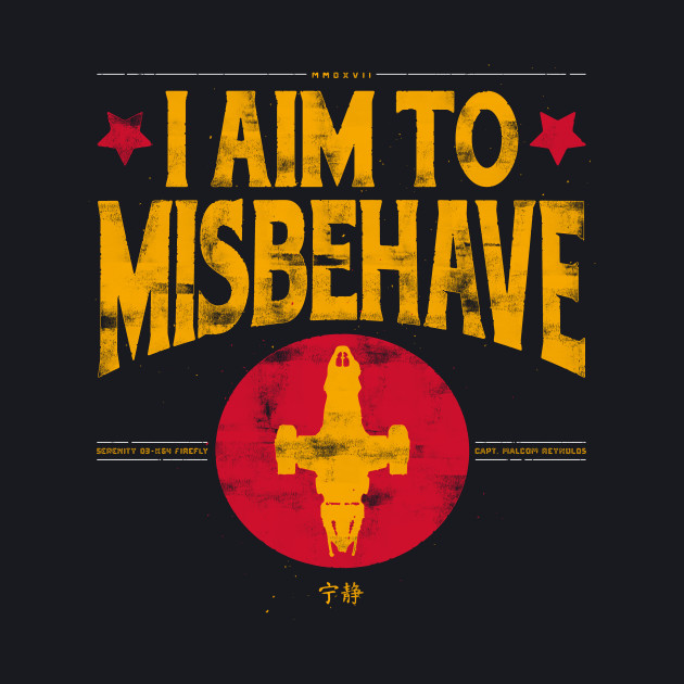 I aim to Misbehave - Firefly - Baseball T-Shirt | TeePublic