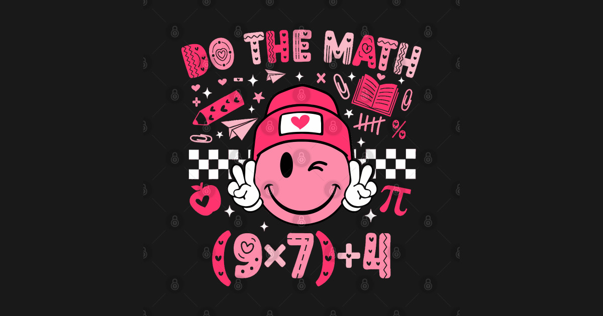 Do The Math 9x7+4 67 Meme Valentine's Day Math Teacher - Math Teacher ...