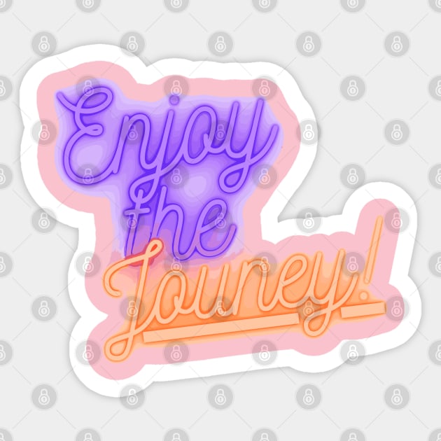 Enjoy the Journey - Motivation - Sticker | TeePublic