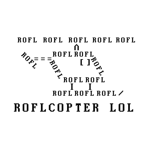 ROFLCOPTER - Meme - T-Shirt | TeePublic