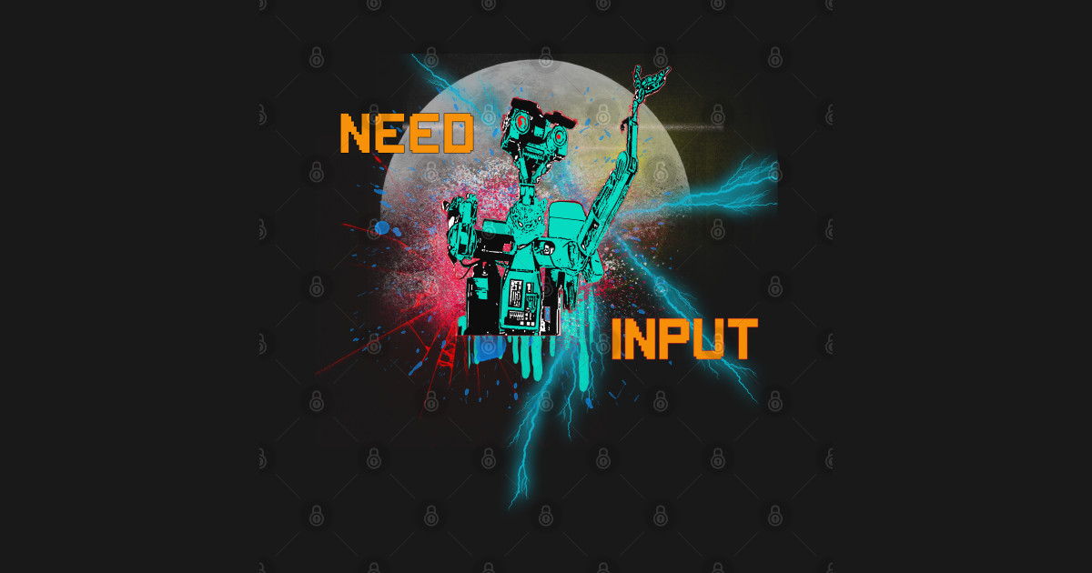 Need Input - Short Circuit - Need Input - T-Shirt | TeePublic