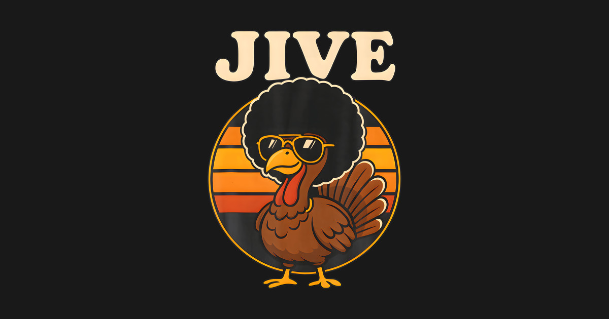 Jive Turkey Thanksgiving - Funny Thanksgiving Turkey - T-Shirt | TeePublic