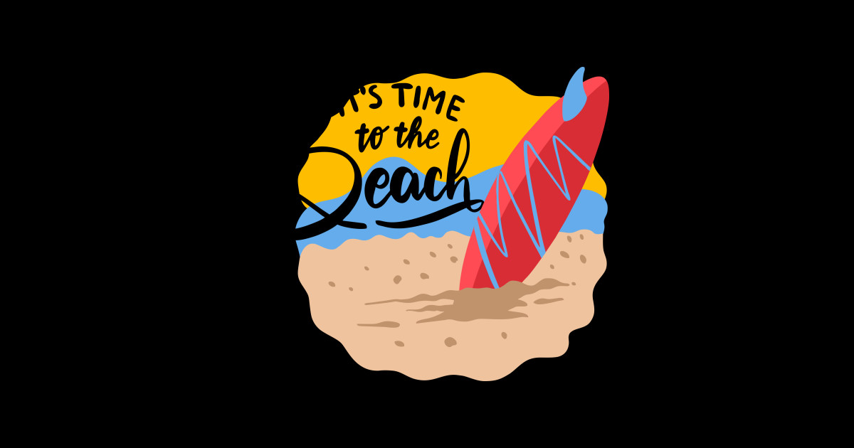 it's time to the beach - Beach Vacation - Sticker | TeePublic