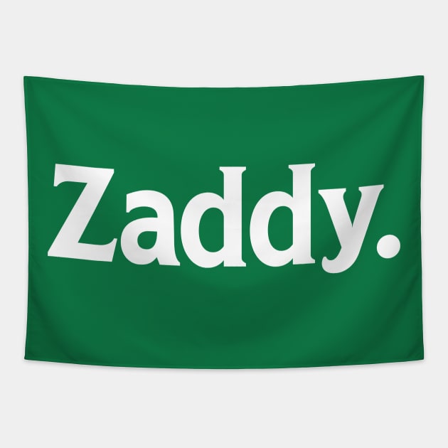 Zaddy. - Zaddy - Tapestry | TeePublic