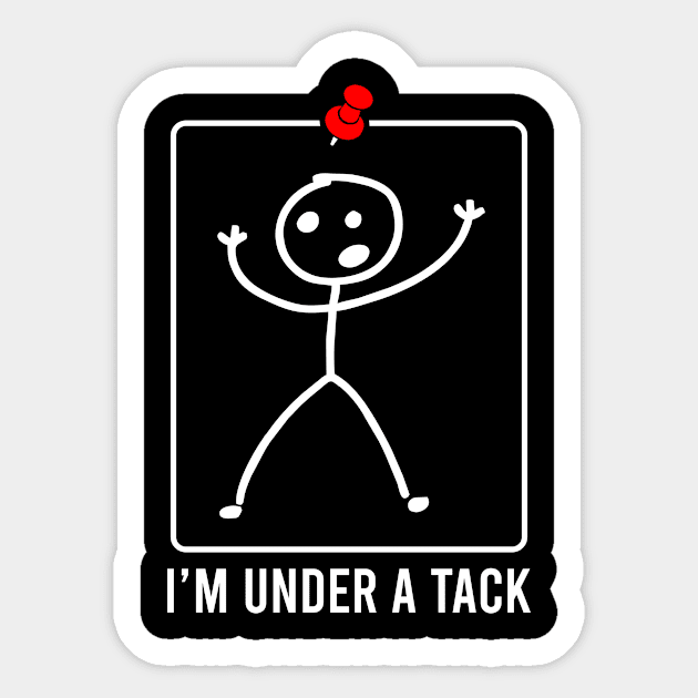 Under A Tack - Funny Stick Figure - Under A Tack - Sticker | TeePublic
