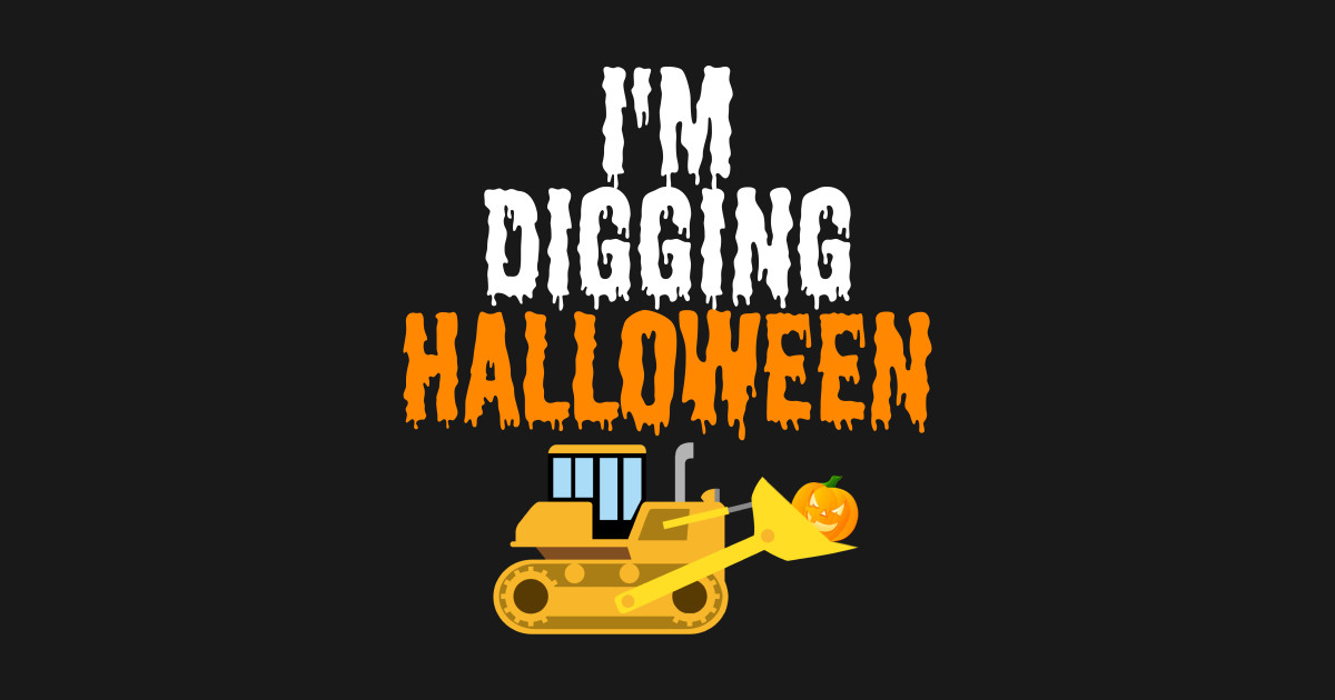 I'm digging halloween - Halloween - Kids T-Shirt | TeePublic