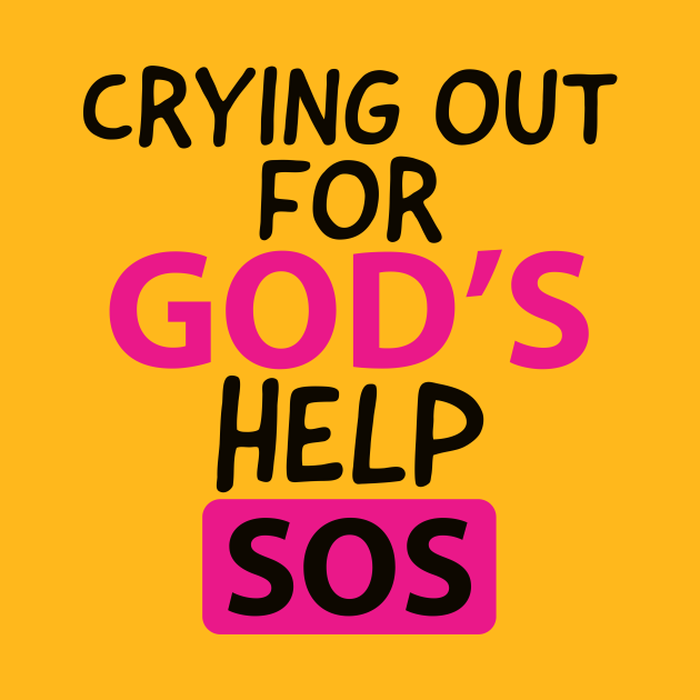 Crying For God's Help SOS Motivational Christian - God - T-Shirt ...