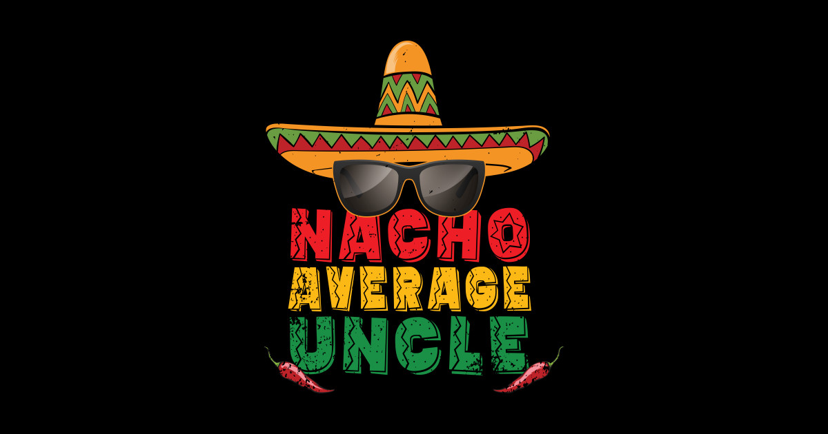 'Nacho Average Uncle Sombrero' Hilarous Uncle Gift - Uncle - Tapestry ...