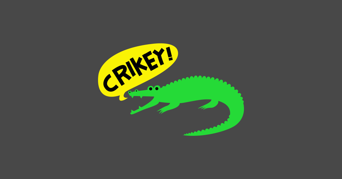 Crikey! - Crocodile - T-Shirt | TeePublic
