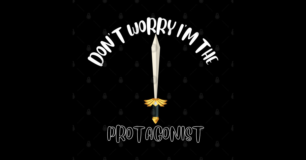 Don't Worry I'm The Protagonist - Dont Worry - Sticker | TeePublic