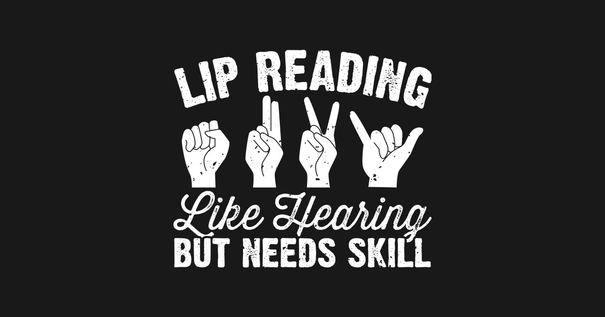 ASL Sign Language Funny Lip Reading ASL Deaf Awareness Humor - Asl Sign ...