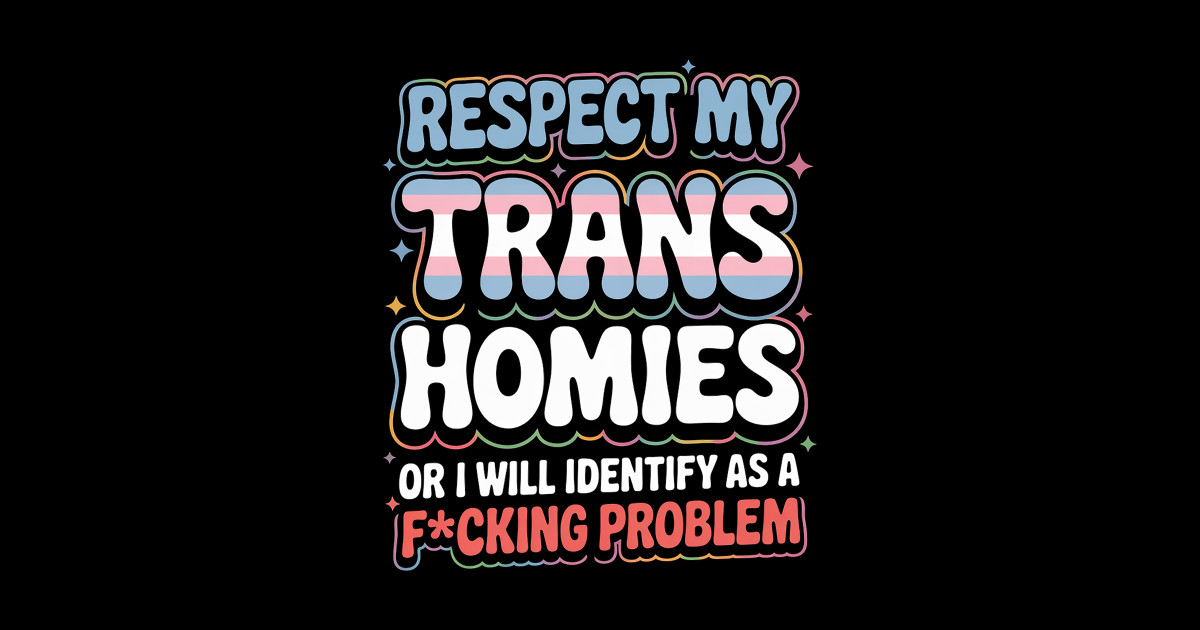 Respect My Trans Homies Pride Month LGBT - Lgbt - Sticker | TeePublic