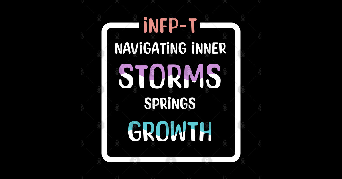 INFP-T Navigating Inner Storms Springs Growth - Infp T - Sticker ...