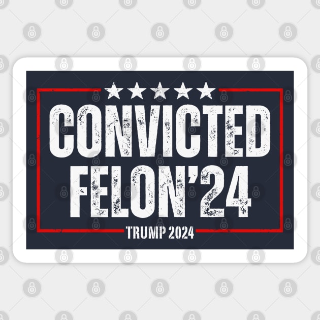 Convicted Felon 2024 - Donald Trump 2024 - Sticker | TeePublic