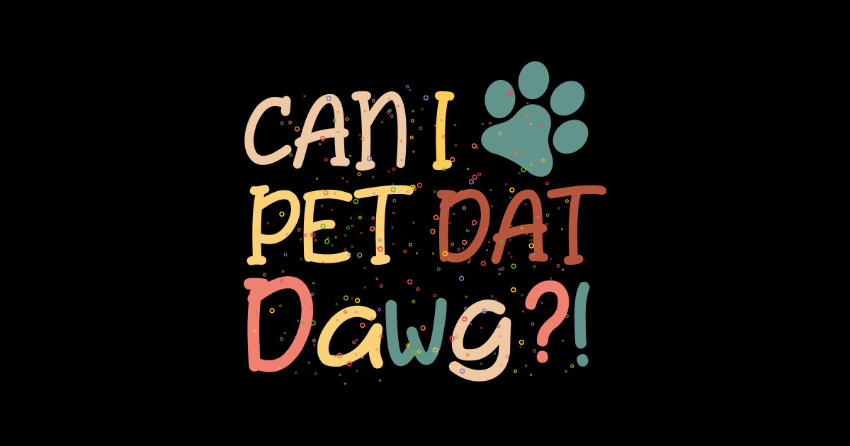 Can I Pet That Dog lovers pet kids love animal - Dog Dogs Pet Animal ...