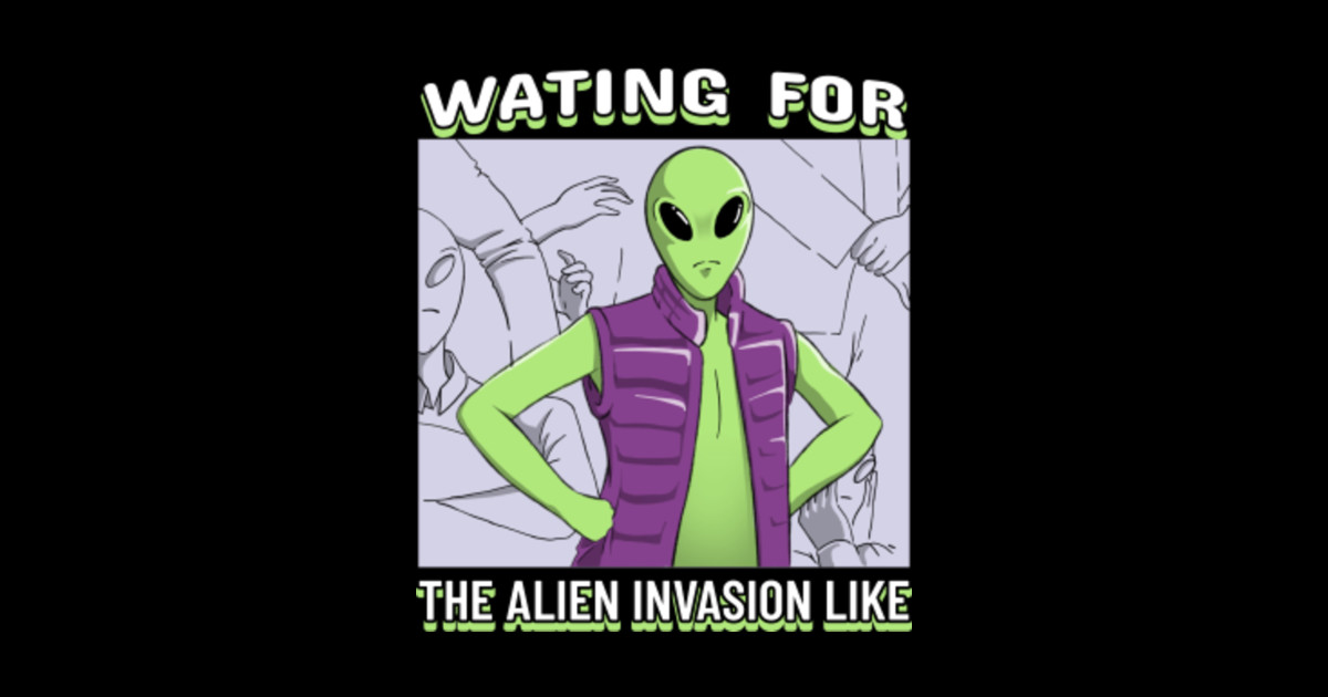 Funny Alien Invasion Meme - Aliens - Sticker | TeePublic