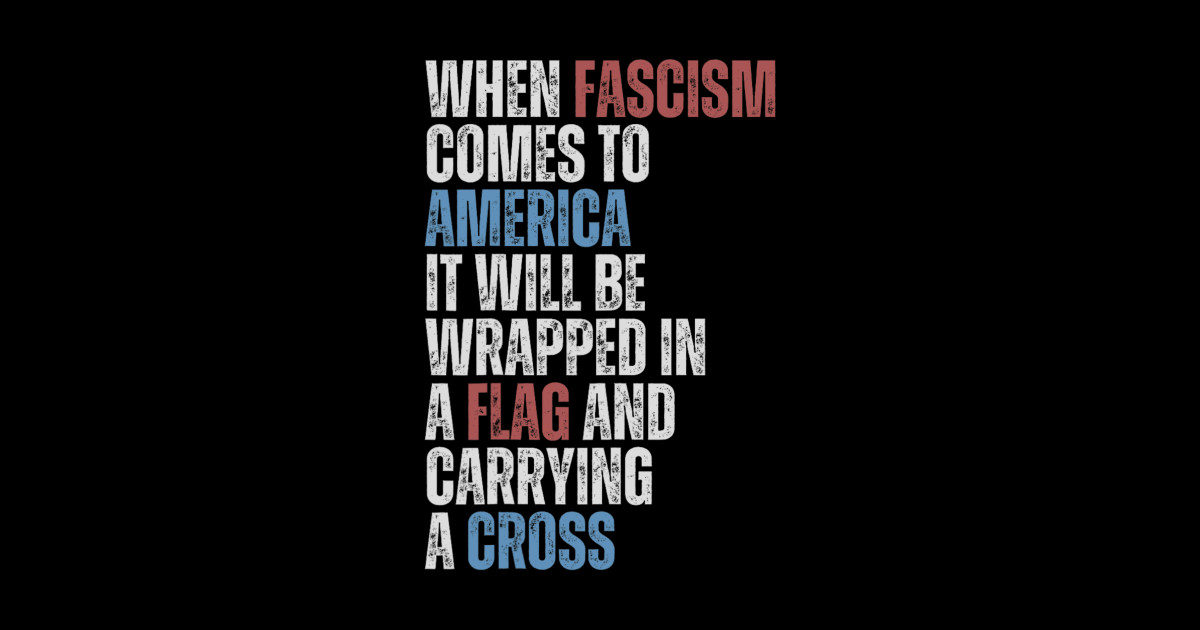 Political When Fascism Comes to America Wrapped in The Flag - Political ...